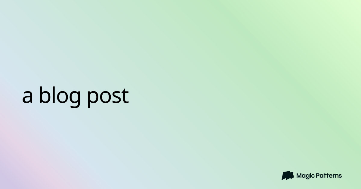 a blog post | Built with Magic Patterns